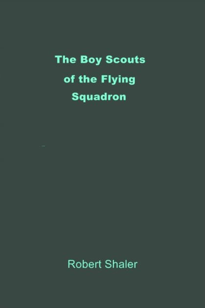 The Boy Scouts of the Flying Squadron by Robert Shale | eBook | Barnes ...