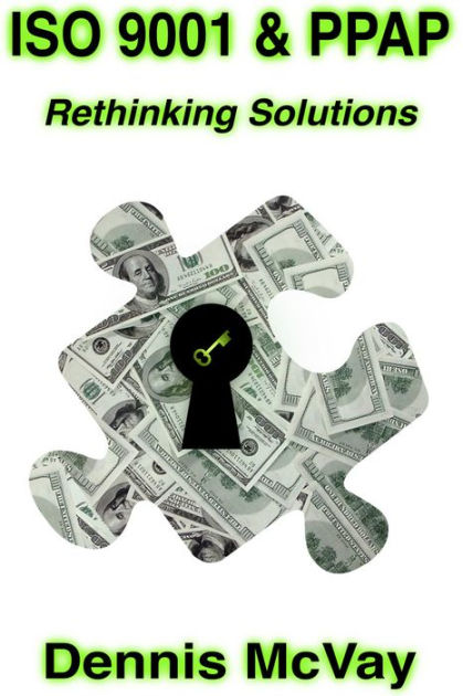 Iso 9001 & Ppap Rethinking Solutions by Dennis McVay | eBook | Barnes ...