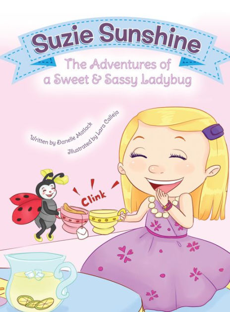 Suzie Sunshine: The Adventures of a Sassy & Sweet Ladybug by Danelle ...