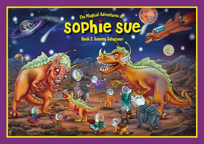 The Magical Adventures of Sophie Sue. Book 2: Sammy Satursaur by Stef ...