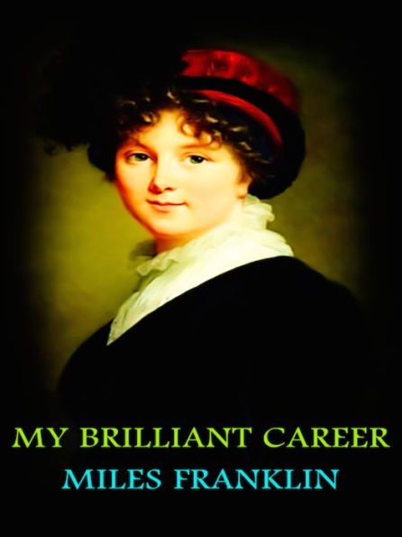 Miles Franklin My Brilliant Career by Miles Franklin | eBook | Barnes ...