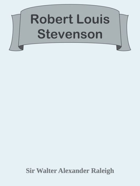 Robert Louis Stevenson by Sir Walter Alexander Raleigh | eBook | Barnes ...