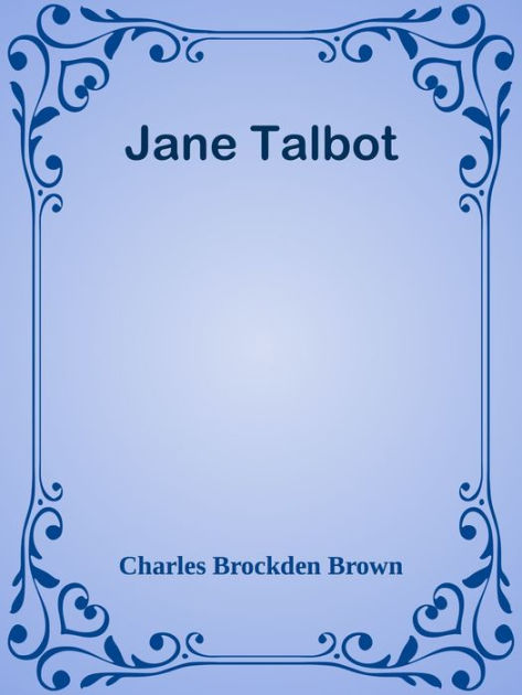 Jane Talbot by Charles Brockden Brown | eBook | Barnes & Noble®