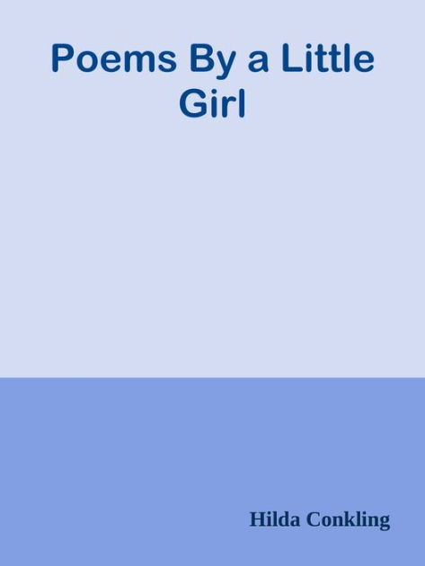 Poems By a Little Girl by Hilda Conkling | eBook | Barnes & Noble®