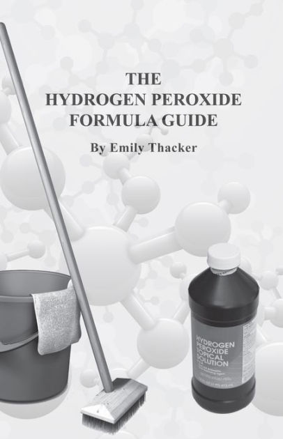 The Hydrogen Peroxide Formula Guide by Emily Thacker | eBook | Barnes ...