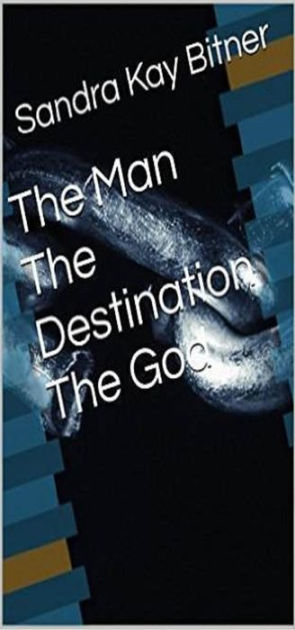 The Man The Destination The God by Sandra Kay Bitner, Paperback ...