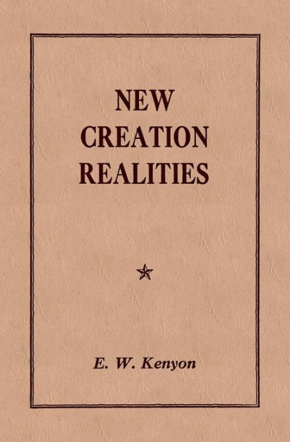 New Creation Realities by Essek William Kenyon | eBook | Barnes & Noble®
