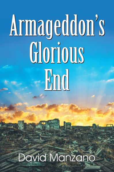 Armageddon's Glorious End by David R Manzano | eBook | Barnes & Noble®