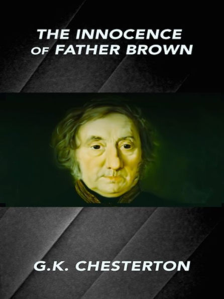 G.K. Chesterton The Innocence of Father Brown by G. K. Chesterton ...
