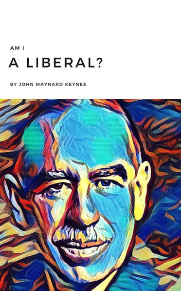 Am I a Liberal? by John Maynard Keynes | eBook | Barnes & Noble®