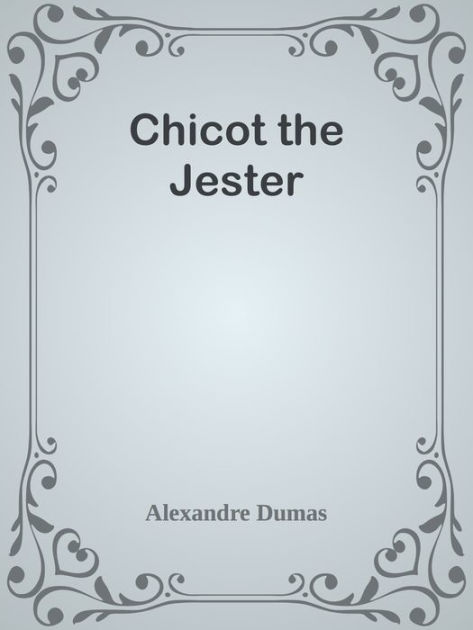 Chicot the Jester by Alexandre Dumas, Paperback | Barnes & Noble®