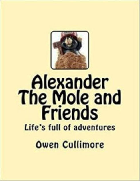 Alexander The Mole and Friends by owen robert cullimore | eBook ...