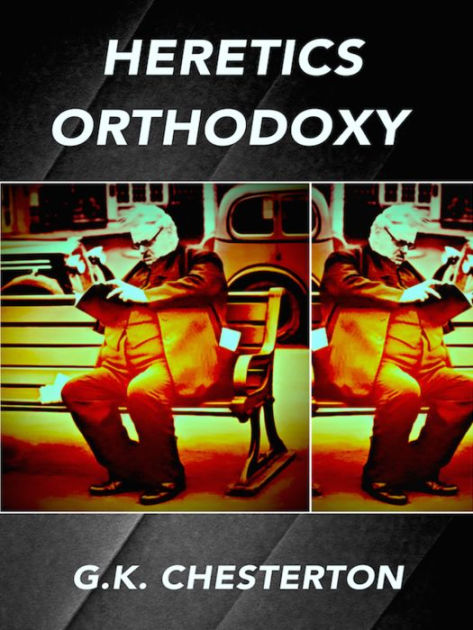 G.K. Chesterton Heretics Orthodoxy by G. K. Chesterton | eBook | Barnes ...