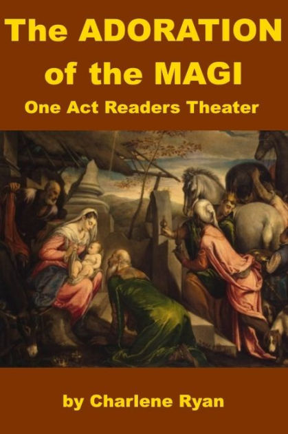 The Adoration of the Magi - One Act Readers Theater by Charlene Ryan ...