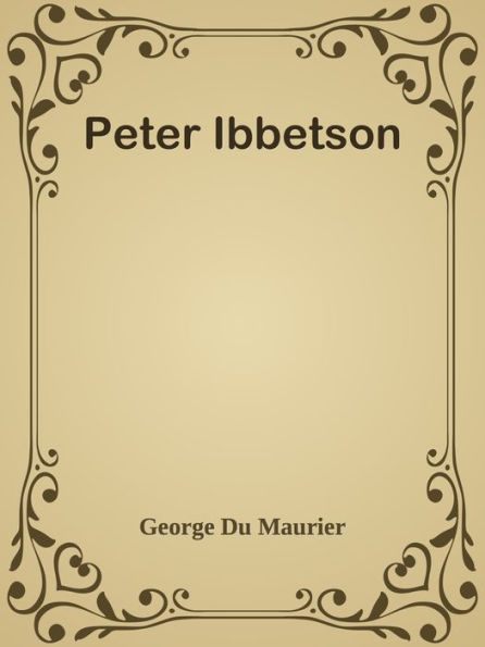 Peter Ibbetson by George Du Maurier | eBook | Barnes & Noble®
