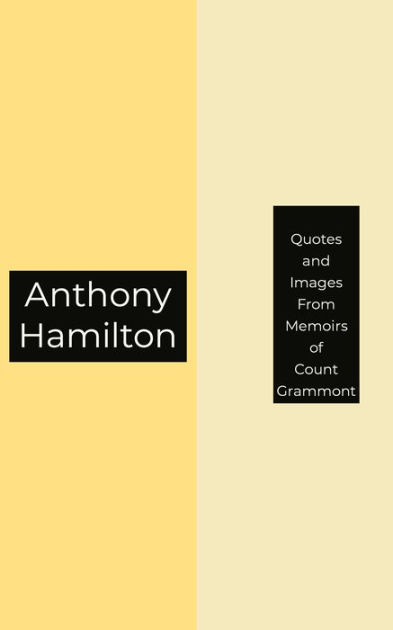 Quotes and Images From Memoirs of Count Grammont by Anthony Hamilton ...