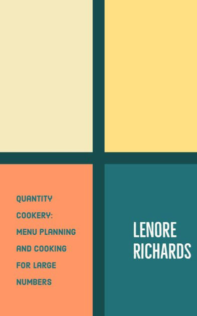 Quantity Cookery: Menu Planning and Cooking for Large Numbers by Lenore ...