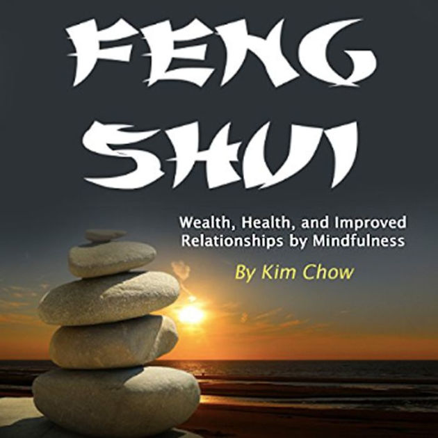 Feng Shui: Wealth, Health, and Improved Relationships by Mindfulness by ...