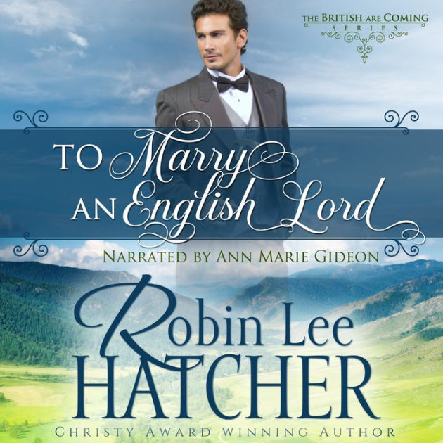 To Marry an English Lord by Robin Lee Hatcher, Ann Marie Gideon ...