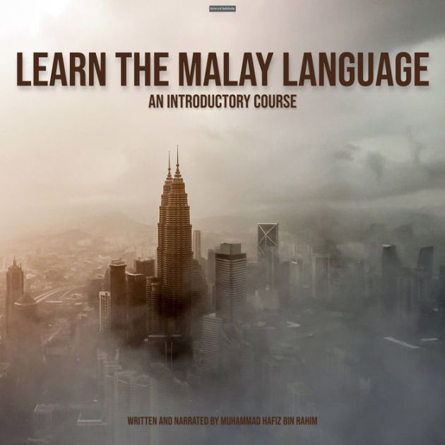 Learn The Malay Language: An Introductory Course by Muhammad Hafiz bin ...
