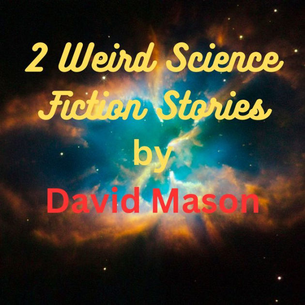 2 Weird Science Fiction Stories: Some worlds are kinkier than others by ...