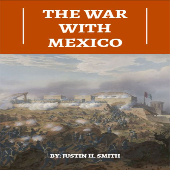 The War With Mexico by Justin H. Smith, Edward Hermann (Synthesised ...
