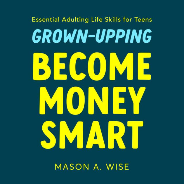 Grown-Upping: Become Money Smart in 10 Simple Steps: Essential Adulting ...