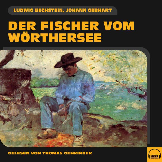 Der Fischer vom Wörthersee by Ludwig Bechstein, Johann Gebhart, Thomas ...