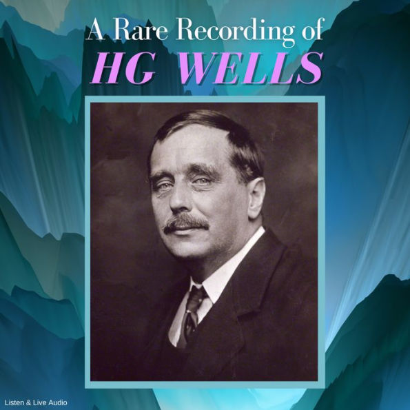 A Rare Recording of HG Wells by H. G. Wells | 2940159326386 | Audiobook ...