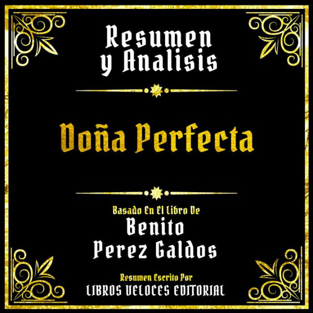 Resumen Y Analisis - Doña Perfecta: Basado En El Libro De Benito Perez ...