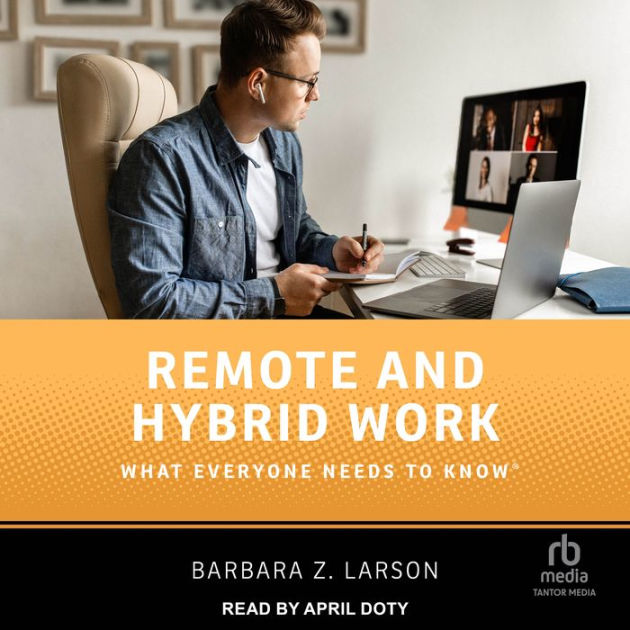 Remote and Hybrid Work: What Everyone Needs to Know by Barbara Z ...