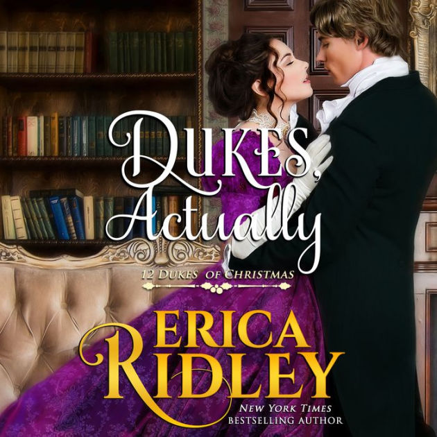 Dukes, Actually: 12 Dukes of Christmas, Book 5 by Erica Ridley, Rosie ...