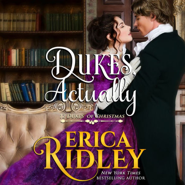 Dukes, Actually: 12 Dukes of Christmas, Book 5 by Erica Ridley, Rosie ...
