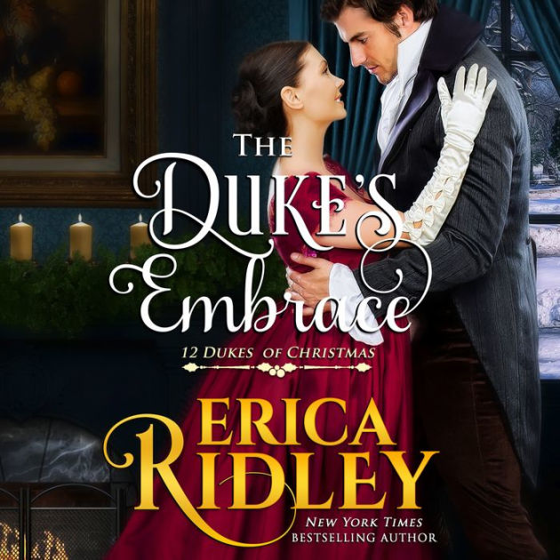 The Duke's Embrace: 12 Dukes of Christmas, Book 7 by Erica Ridley ...