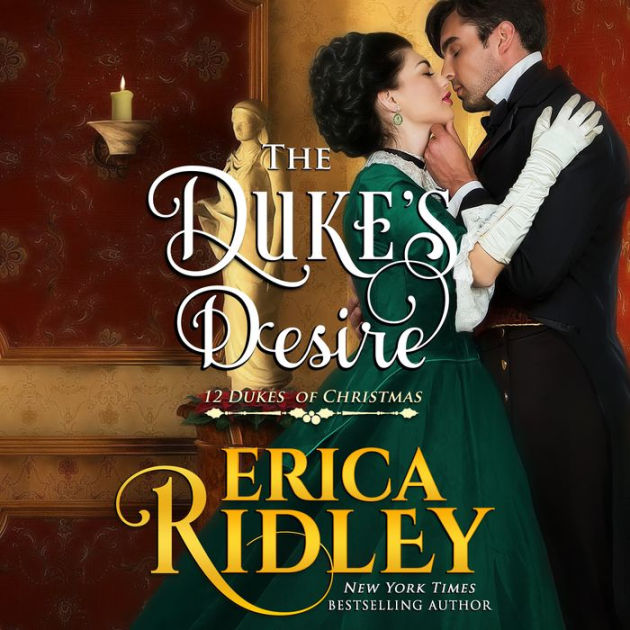 The Duke's Desire: 12 Dukes of Christmas, Book 8 by Erica Ridley, Rosie ...