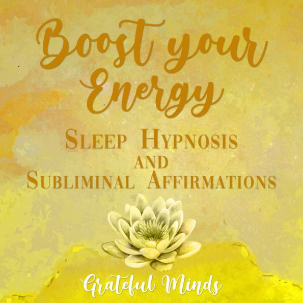 Boost Your Energy Sleep Hypnosis and Subliminal Affirmations by ...