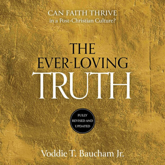 Ever-Loving Truth: Can Faith Survive in a Post-Christian Culture by ...