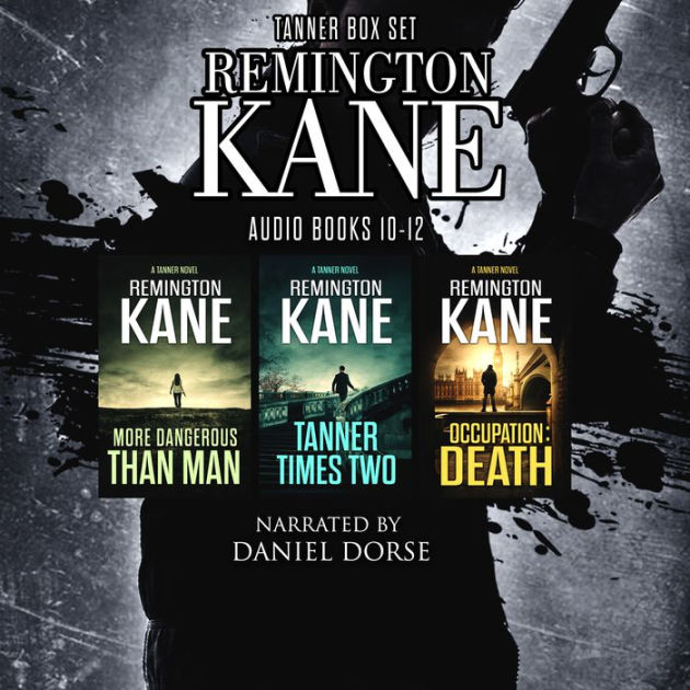 TANNER Series, The - Books 10-12 by Remington Kane, Daniel Dorse ...