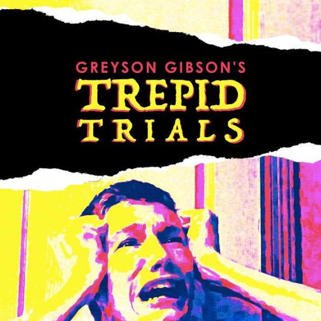 Greyson Gibson's Trepid Trials by Greyson Gibson, Paperback | Barnes ...