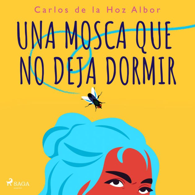 Una mosca que no deja dormir by Carlos de la Hoz Albor, Gabriel Saint ...