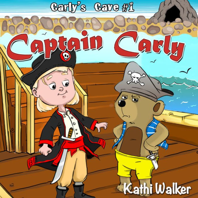 Captain Carly: Carly's Cave by Kathi Walker, D.L. Walker ...