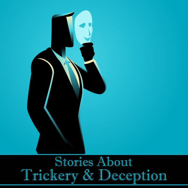 Short Stories About Trickery & Deception: Tales of manipulation, broken ...