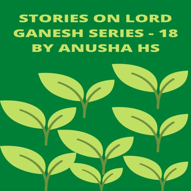 Stories on lord Ganesh series - 18: From various sources of Ganesh ...