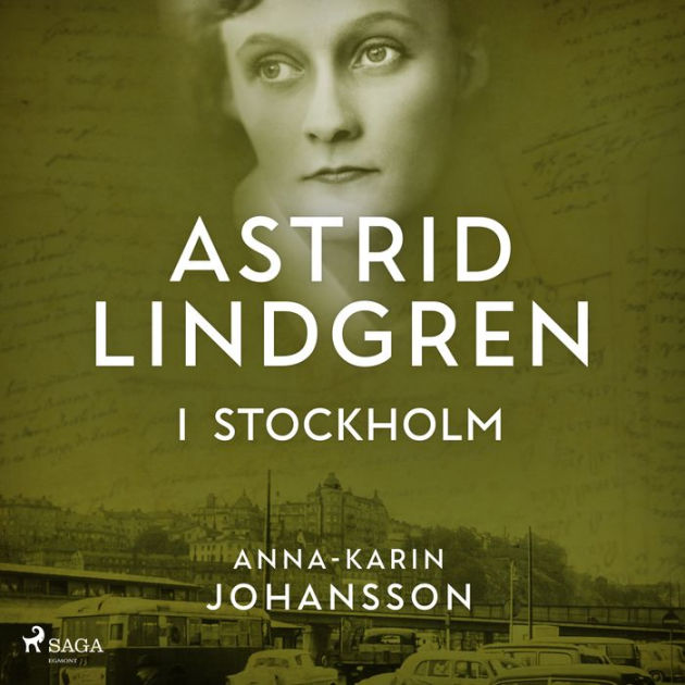 Astrid Lindgren i Stockholm (oförkortat) by Anna-Karin Johansson ...