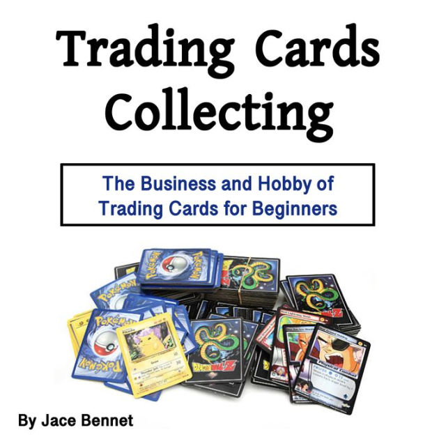 Trading Cards Collecting: The Business and Hobby of Trading Cards for ...