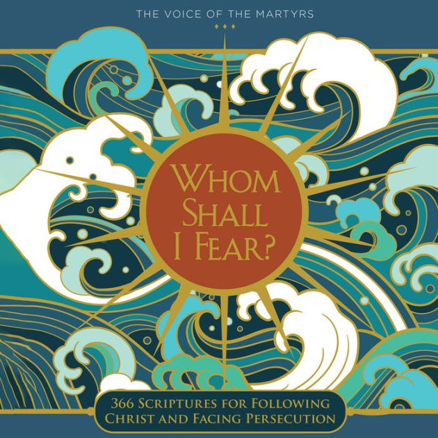Whom Shall I Fear?: 366 Scriptures for Following Christ and Facing ...