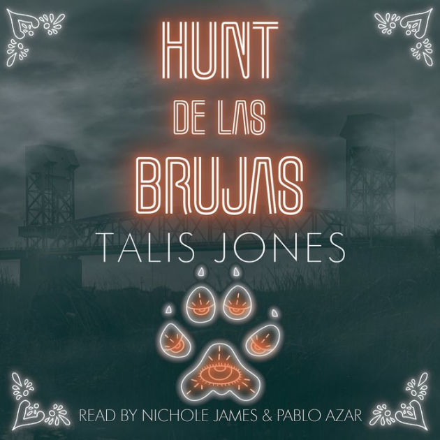 Hunt de las Brujas by Talis Jones, Nichole James, Pablo Azar ...