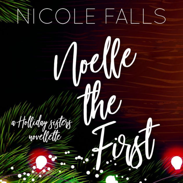 Noelle the First by Nicole Falls, Trei Taylor, Xavier Mills ...
