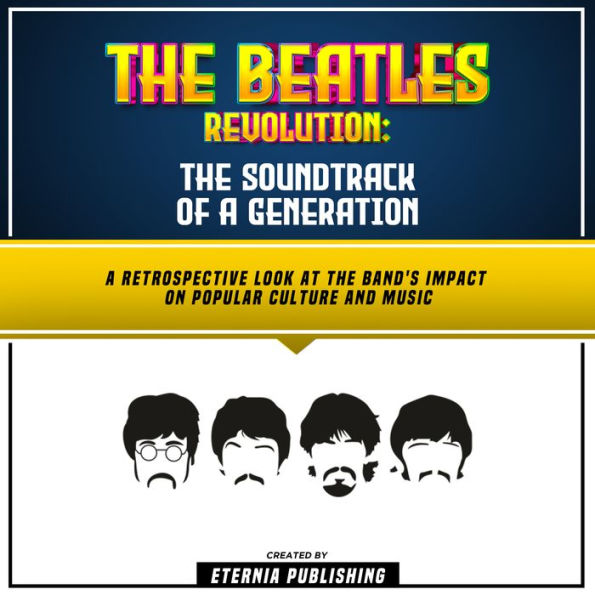 The Beatles Revolution: The Soundtrack Of A Generation by Eternia ...
