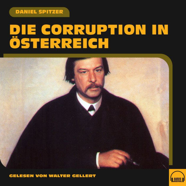 Die Corruption in Österreich by Daniel Spitzer, Walter Gellert ...
